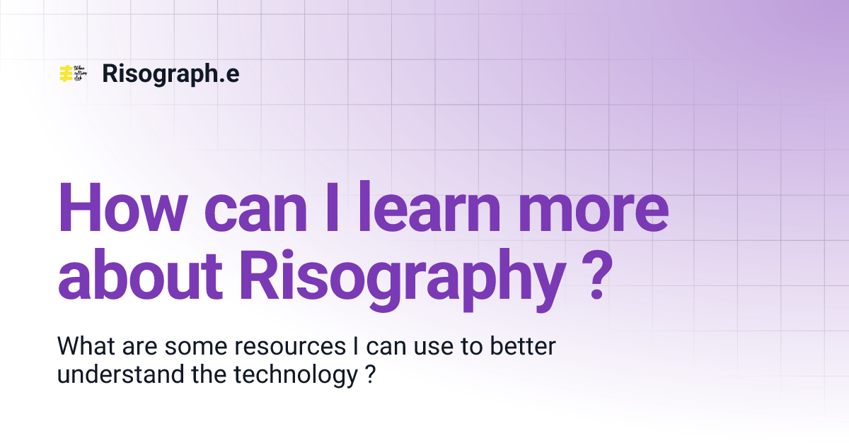How can I learn more about Risography ? | Risograph.e
